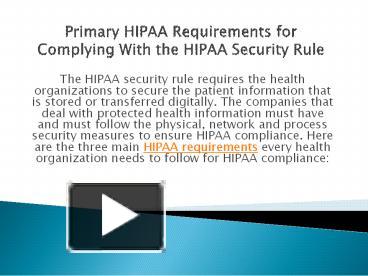 PPT – Primary HIPAA Requirements for Complying With the HIPAA Security ...