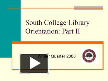 South College Library Orientation: Part II presentation | free to view