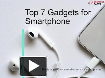 PPT – Top 7 Gadgets for Smartphone PowerPoint presentation | free to ...