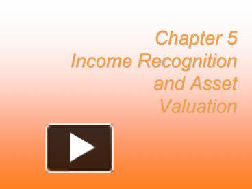 Chapter 5 Income Recognition and Asset Valuation presentation | free to ...