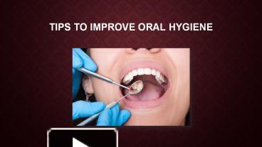 Tips to Improve Oral Hygiene presentation | free to download