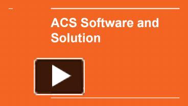 PPT – Acs software and solutions PowerPoint presentation | free to ...