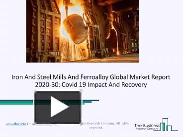 Global Iron And Steel Mills And Ferroalloy Overview And Top Key Players ...