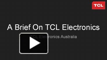 PPT – A brief on TCL Electronics Australia PowerPoint presentation ...