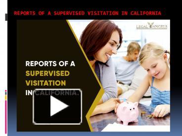 PPT – Reports of a supervised visitation in California PowerPoint ...