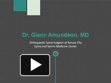 PPT – Dr. Glenn Amundson, MD - Orthopedic Spine Surgeon PowerPoint ...