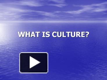 WHAT IS CULTURE? presentation | free to view