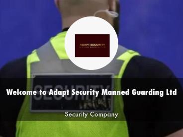 Adapt Security Manned Guarding Ltd Presentation presentation | free to ...