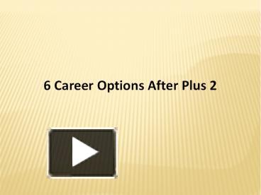 6 Career Options after Plus Two presentation | free to download