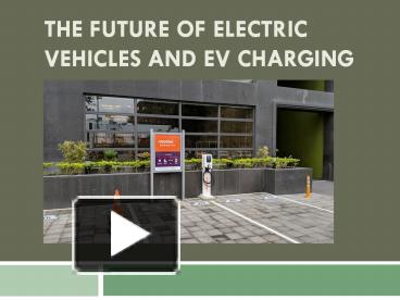 The Future of Electric Vehicles and EV Charging presentation | free to ...