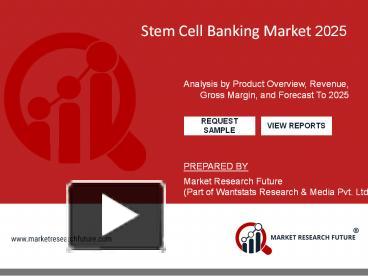 Stem Cell Banking Market share demand, product overview and forecast to ...