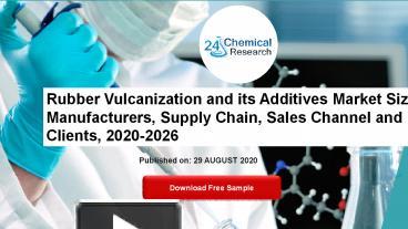 Rubber Vulcanization and its Additives Market Size, Manufacturers ...