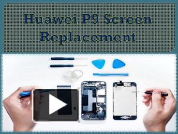 PPT – Huawei P9 Screen Replacement PowerPoint presentation | free to ...