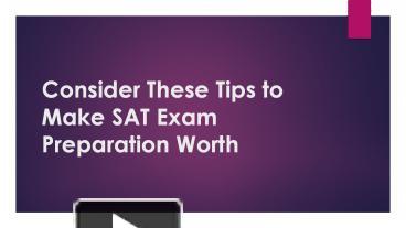 PPT – Consider These Tips to Make SAT Exam Preparation Worth PowerPoint ...