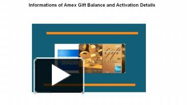 Informations of Amex Gift Balance and Activation Details presentation ...
