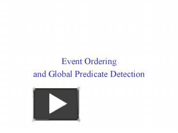 PPT – Event Ordering PowerPoint presentation | free to view - id: 90ce3 ...