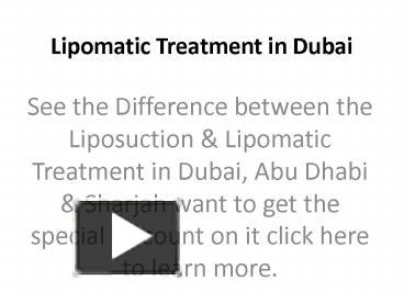PPT – Lipomatic Treatment in Dubai PowerPoint presentation | free to ...