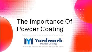 The Importance Of Powder Coating presentation | free to download