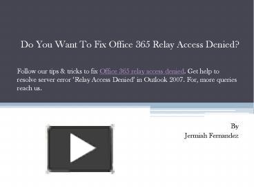 Do You Want To Fix Office 365 Relay Access Denied? presentation | free ...