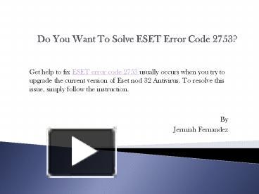 Do You Want To Solve ESET Error Code 2753? presentation | free to download