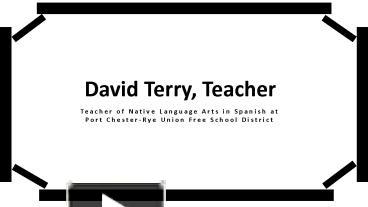 PPT – David Terry, Teacher - Passionate Educator From White Plains, New ...