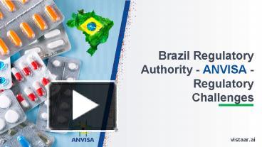 Brazil Regulatory Authority - ANVISA – Regulatory Challenges ...