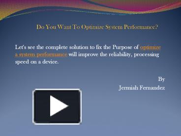 PPT – Do You Want To Optimize System Performance? PowerPoint ...
