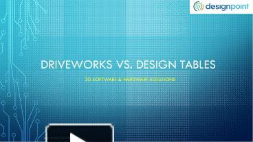 Driveworks vs Design Tables presentation | free to download