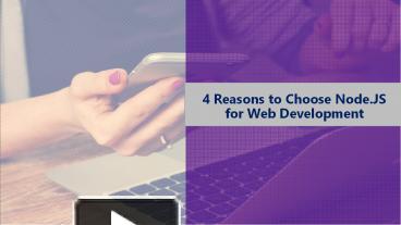 PPT – 4 Reasons to Select Node.JS for Web Development PowerPoint ...