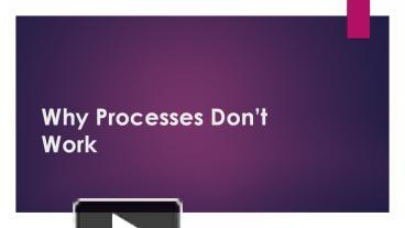 PPT – Why Processes Don’t Work PowerPoint presentation | free to ...