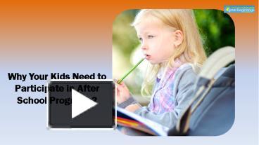 Why your Kids Need to Participate in after School Programs presentation ...