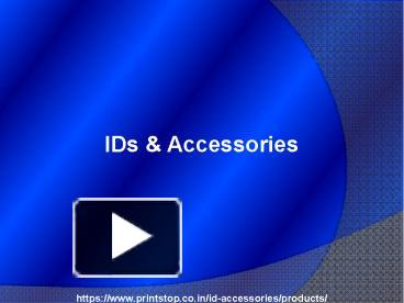 PPT – IDs & Accessories PowerPoint presentation | free to download - id ...
