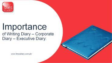 PPT – Importance of Writing Diary – Corporate Diary – Executive Diary ...