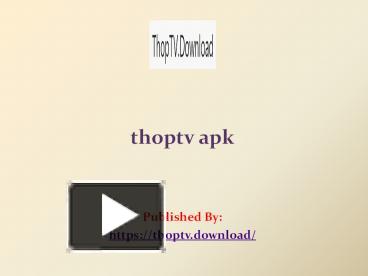 thoptv apk presentation | free to download
