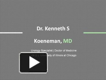 PPT – Dr. Kenneth S Koeneman, MD - Goal-oriented Professional ...
