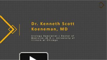 Dr. Kenneth Scott Koeneman, MD - Highly Capable Professional ...