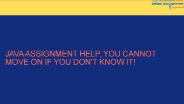PPT – JAVA Assignment Help, You Cannot Move On If You Don’t Know It ...