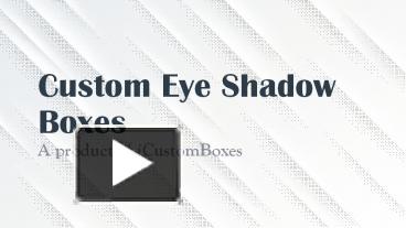 PPT – Custom Eye shadow Boxes PowerPoint presentation | free to ...