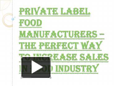 PPT – How Private Label Food Manufacturers will help in this Growing ...