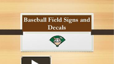 PPT – Baseball Field Signs and Decals PowerPoint presentation | free to ...