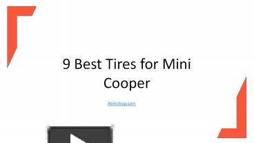 PPT – 9 Best Tires for Mini Cooper PowerPoint presentation | free to ...