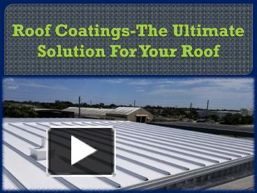 Roof Coatings-The Ultimate Solution For Your Roof presentation | free ...
