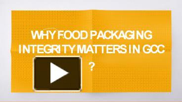 WHY FOOD PACKAGING INTEGRITY MATTERS IN GCC presentation | free to download