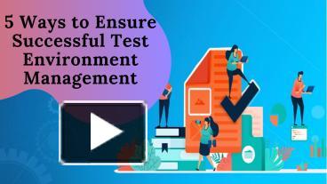 PPT – 5 Ways to Ensure Successful Test Environment Management ...