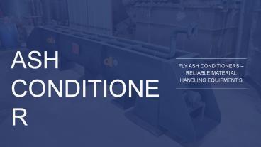 PPT – FLY ASH CONDITIONERS – RELIABLE MATERIAL HANDLING EQUIPMENT’S ...