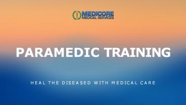 PPT – Paramedic Training: Heal The Diseased With Medical Care ...