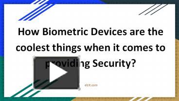 PPT – How Biometric Devices are the coolest things when it comes to ...