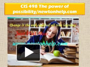 PPT – CIS 498 The power of possibility/newtonhelp.com PowerPoint ...