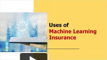 PPT – Uses of Machine Learning Insurance PowerPoint presentation | free ...