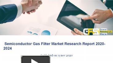 Global Semiconductor Gas Filter Market Research Report 2020-2024 ...